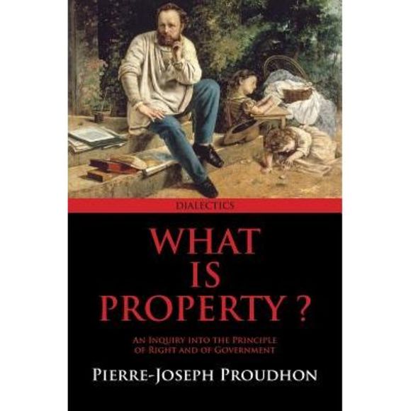 Pierre-Joseph Proudhon | Other | What Is Property Pierrejoseph Proudhon ...